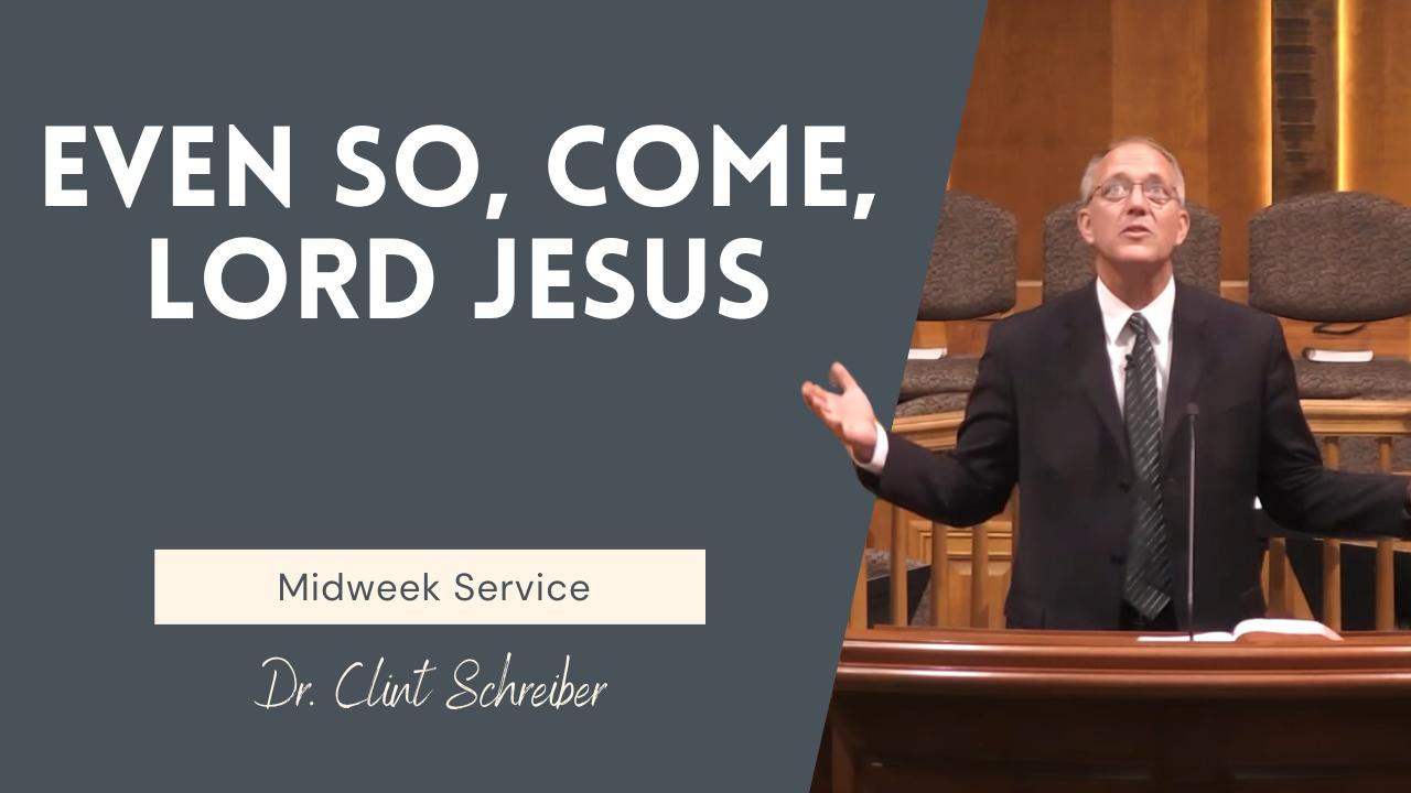 Even So, Come, Lord Jesus – Fairhaven Baptist Church