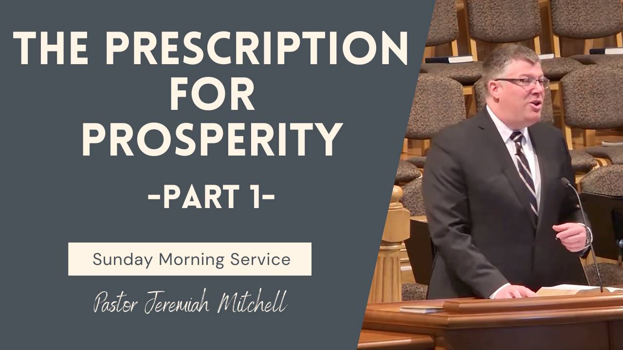 The Prescription For Prosperity - Part 1 – Fairhaven Baptist Church