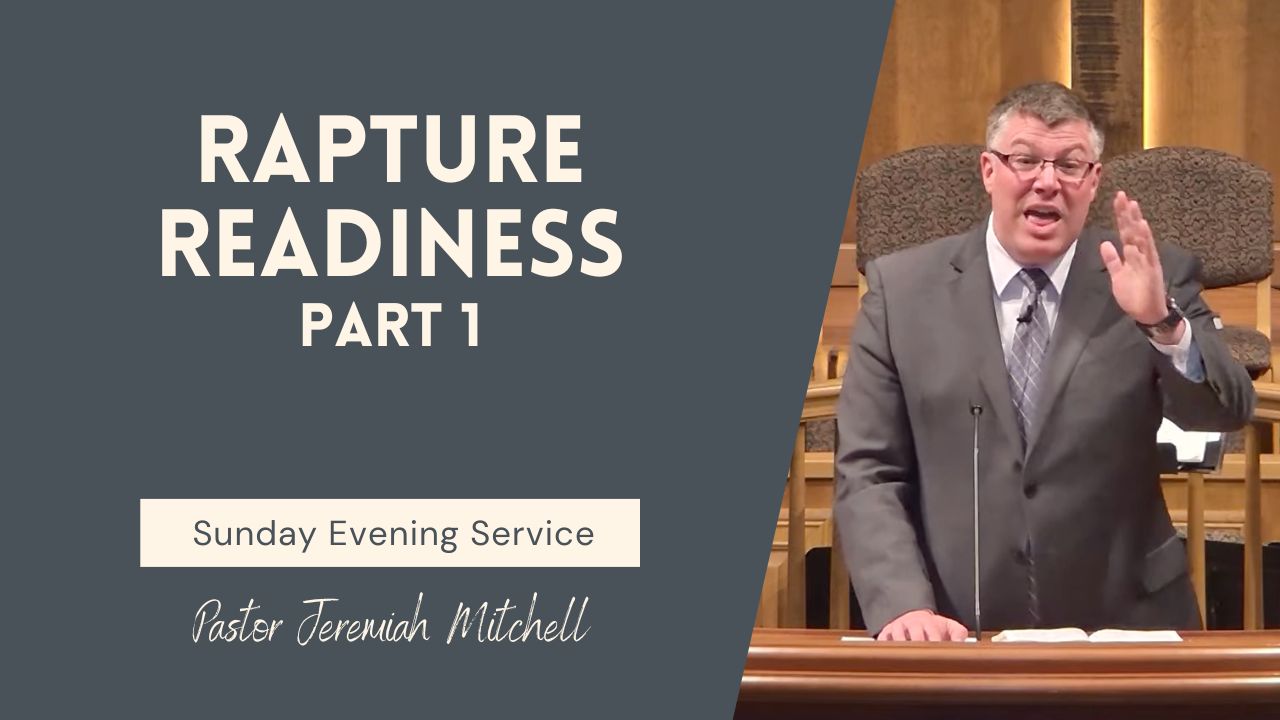 Rapture Readiness (Part 1) – Fairhaven Baptist Church